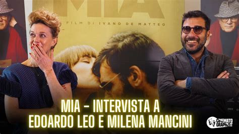 Edoardo Leo E Milena Mancini Parlano Di Mia Un Film Su Come Una