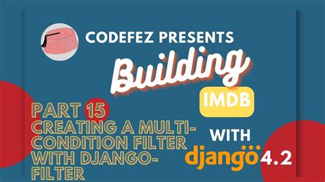 15 Filtering Films Using Python Django Buildimdbcourse Youtube