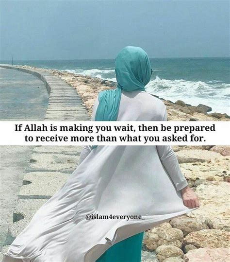 If Allah Is Making You Wait Then Be Prepared To Receive More Than What
