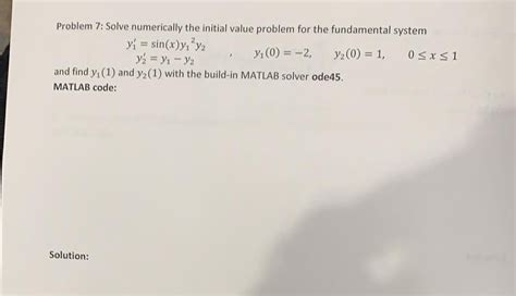 Solved Problem 7 Solve Numerically The Initial Value