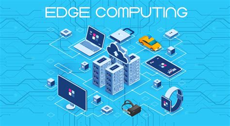 What Is Edge Computing And What Are Its Advantages Techbriefly