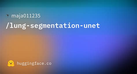 Maja011235lung Segmentation Unet · Hugging Face