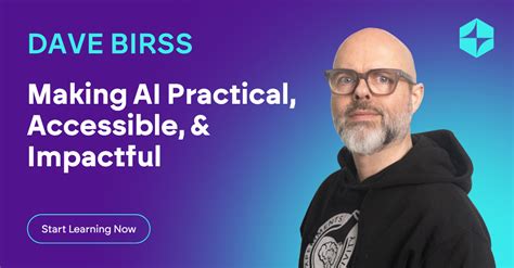 Dave Birss Making Ai Practical Accessible And Impactful