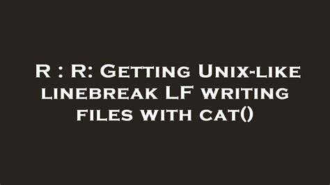 R R Getting Unix Like Linebreak Lf Writing Files With Cat Youtube