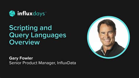 Gary Fowler Influxdata Influxdb Scripting Languages Influxdays