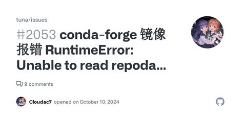 Conda Forge 镜像报错 Runtimeerror Unable To Read Repodata Json File · Issue 2053 · Tunaissues