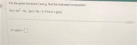 Solved For The Given Functions F ﻿and G ﻿find The Indicated