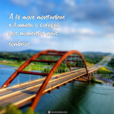 Mensagens De Fé Inspirações Diárias Para Fortalecer Sua Crença Frases Do Bem