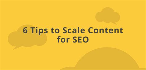 6 Tips To Scale Content For SEO Stellar Blog
