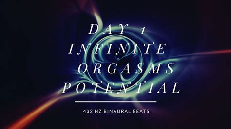 Day 1 Infinite Orgasms Potential 432 Hz Binaural Beats Deep Sleep