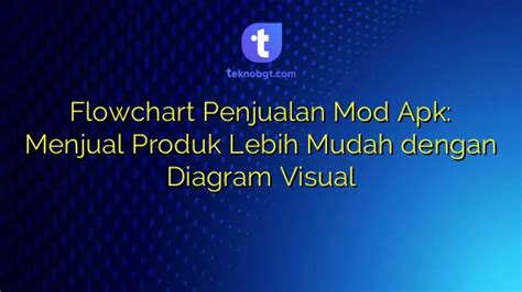 Flowchart Penjualan Mod Apk Menjual Produk Lebih Mudah Dengan Diagram Visual