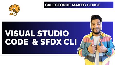 Salesforce Visual Studio Code And Sfdx Cli For Developers Salesforce Makes Sense