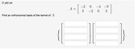 Solved 1 Pt Let 3 2 6 3 Find An Orthonormal Basis Of The