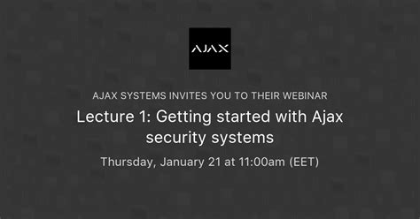 Lecture 1 Getting Started With Ajax Security Systems Ajax Systems