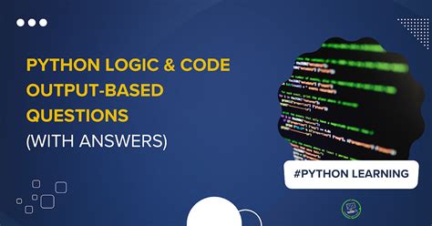 Python Programming Python Logic And Code Output Based Questions With Answers