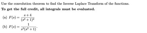 Solved Use The Convolution Theorem To Find The Inverse Chegg Com