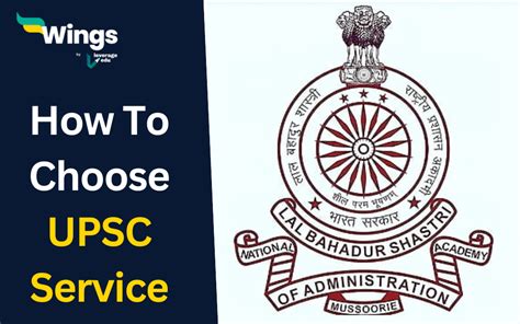 How To Choose UPSC Service And Cadre List Of Services And Factors To Consider Leverage Edu