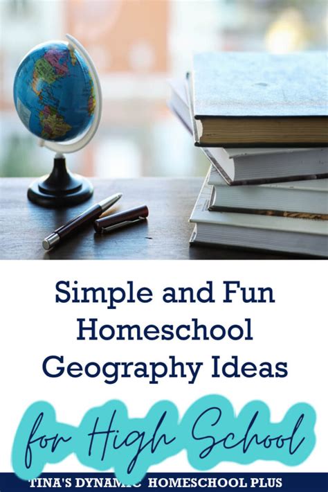 Simple And Fun Homeschool Geography Ideas For High School
