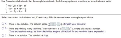 Solved Use Gaussian Elimination To Find The Complete Chegg Com