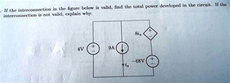 SOLVED If The Interconnection In The Figure Below Is Valid Find The Total Power Developed In