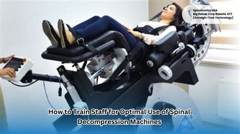 How To Train Staff For Spinal Decompression Machines A Guide