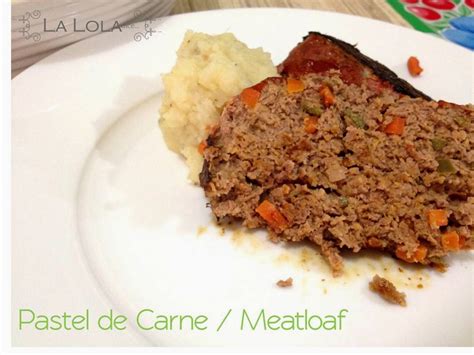 Pastel De Carne … Maaa The “meatloaf” La Lola Dice