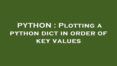 Python Plotting A Python Dict In Order Of Key Values Youtube