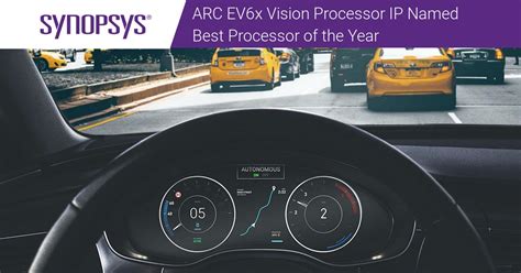 Synopsys Arc Ev6x Vision Processor Ip Named Best Processor Of The Year