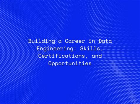Building A Career In Data Engineering Skills Certifications And