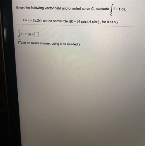 solved given the following vector field and oriented curve