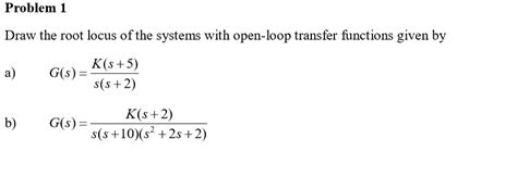 Solved Problem 1 Draw The Root Locus Of The Systems With