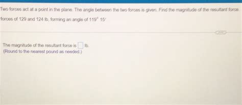 Solved Two Forces Act At A Point In The Plane The Angle