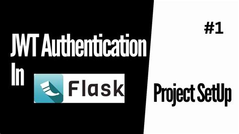 Project Set Up Jwt Authentication For Flask 1 Youtube