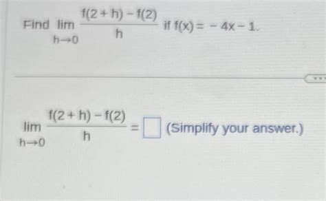 Solved Find Limh→0hf 2 H −f 2 If F X −4x−1