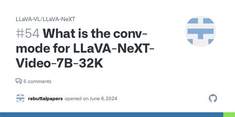 What Is The Conv Mode For Llava Next Video 7b 32k · Issue 54 · Llava Vlllava Next · Github