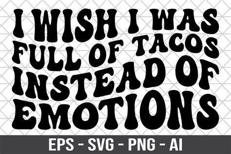 I Wish I Was Full Of Tacos Instead SVG Graphic By Craftking Creative