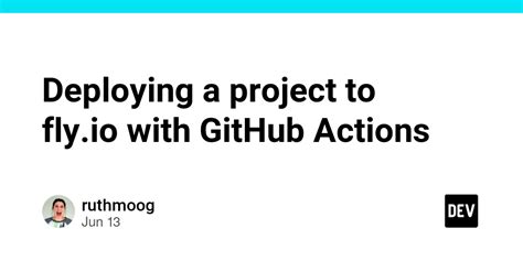 Deploying A Project To Fly Io With GitHub Actions DEV Community