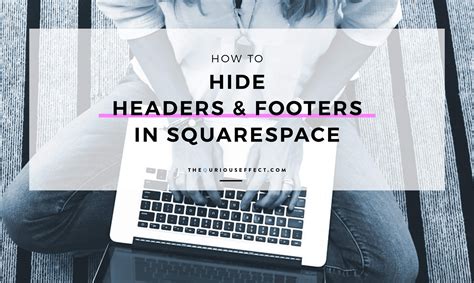 How To Hide Headers And Footers In Squarespace The Qurious Effect