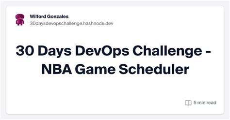 wilford alvin gonzales on linkedin 30 days devops challenge nba game scheduler