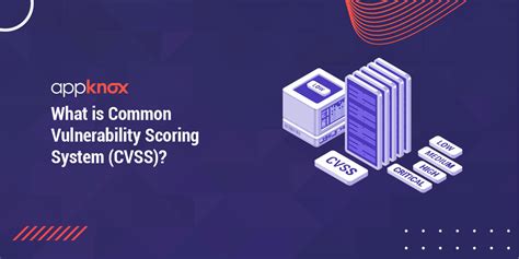 everything you need to know about common vulnerability scoring system