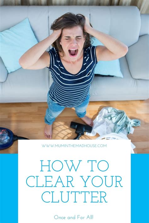 How To Clear Your Clutter Once And For All Mum In The Madhouse