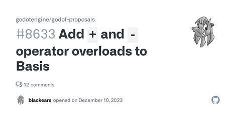 Add `` And ` ` Operator Overloads To Basis · Issue 8633 · Godotenginegodot Proposals · Github