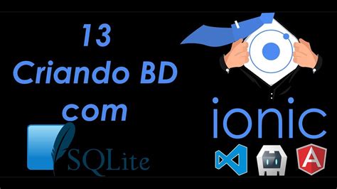 13 Criando Banco De Dados Com Sqlite Ionic 4 And Angular Youtube