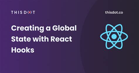 Creating A Global State With React Hooks This Dot Labs