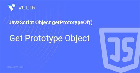 Javascript Object Getprototypeof Get Prototype Object Vultr Docs