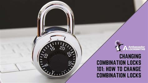 Changing Combination Locks 101 How To Change Combination Locks Ambassador Locksmiths