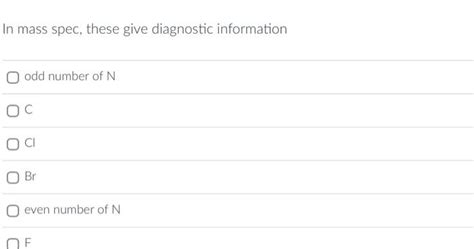Solved In Mass Spec These Give Diagnostic Information Odd Chegg Com