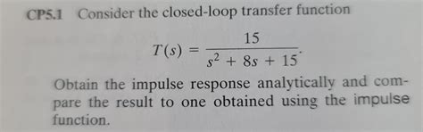 Solved CP5 1 Consider The Closed Loop Transfer Function 15 Chegg Com
