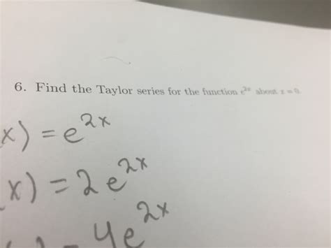 solved find the taylor series for the function e 2x about x