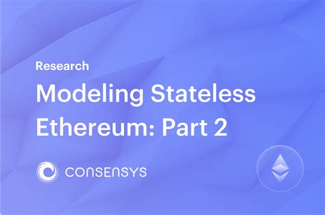 Building A Stateless Ethereum Model Consensys